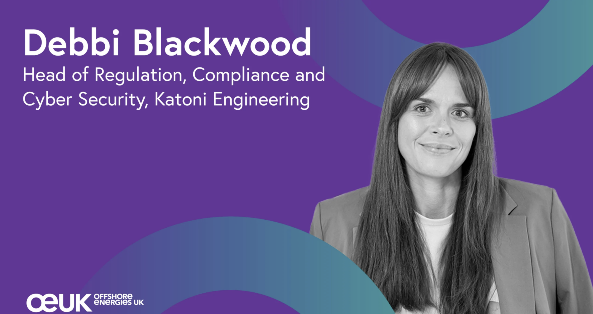 Debbie Blackwood, Head of Regulation, Compliance and Cyber Security, Katoni Engineering ...